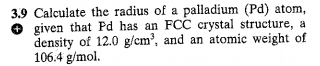 Solved 3.9 Calculate the radius of a palladium (Pd) atom, O | Chegg.com