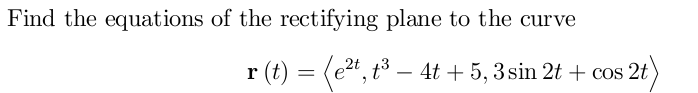 Solved Find the equations of the rectifying plane to the | Chegg.com
