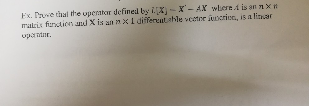 Solved Ex. Prove that the operator defined by L[X]-x -AX | Chegg.com