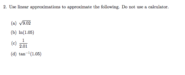 Solved 2. Use linear approximations to approximate the | Chegg.com