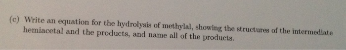 Solved Write an equation for the hydrolysis of methylal, | Chegg.com