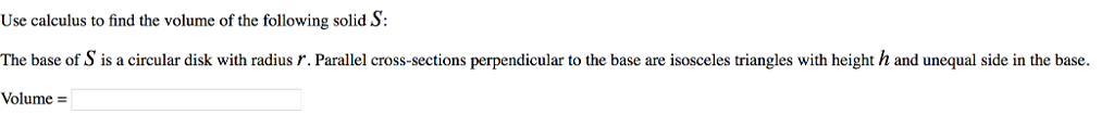 Solved Use calculus to find the volume of the following | Chegg.com