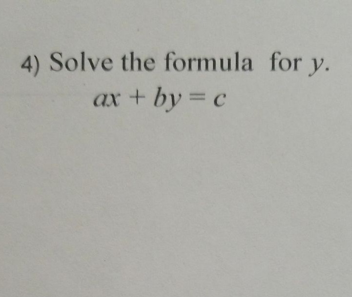 Solved 4) Solve the formula for y. ax + byc | Chegg.com