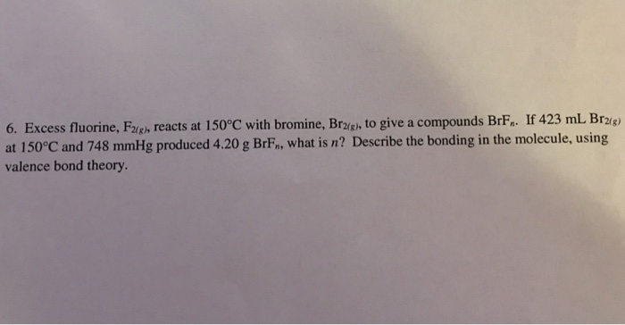 Solved Excess fluorine, F_2f(g), reacts at 150 degree C with | Chegg.com