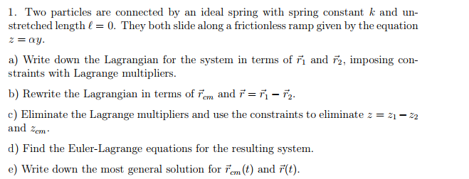 Solved Two particles are connected by an ideal spring with | Chegg.com