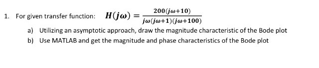 Solved 1. For given transfer function: H(jw) = | Chegg.com