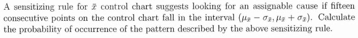 Solved A sensitizing rule for control chart suggests looking | Chegg.com