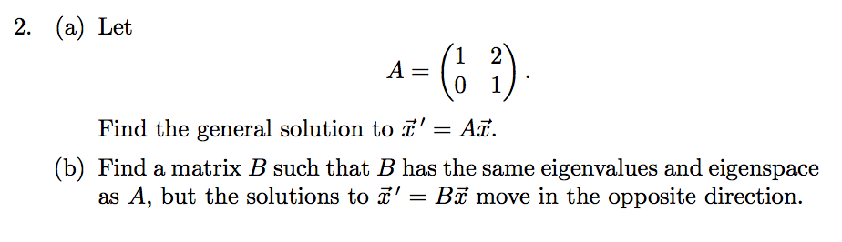 Solved Find the general solution to x'=Ax. Find a matrix B | Chegg.com