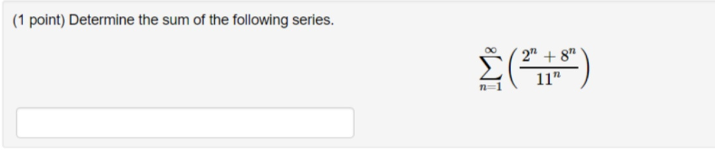 Solved (1 point) Determine the sum of the following series. | Chegg.com