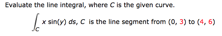 Solved Evaluate the line integral, where C is the given | Chegg.com