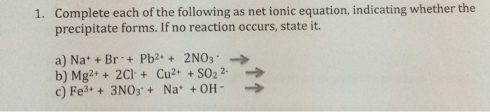 Solved Complete each of the following as net ionic equation, | Chegg.com