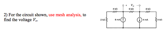Solved For the circuit shown, use mesh analysis, to find the | Chegg.com