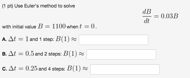 Solved Use Euler's method to solve dB/dt=0.03 with initial | Chegg.com