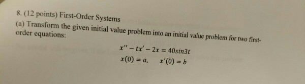 Solved 8. (12 points) First-Order Systems (a) Transform the | Chegg.com