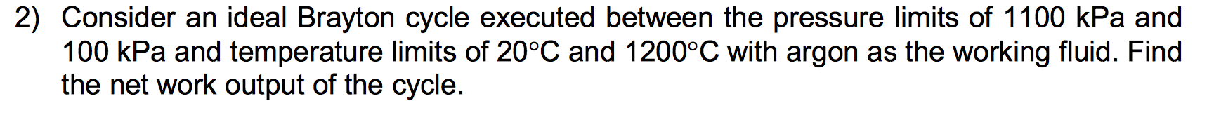 Solved Consider an ideal Brayton cycle executed between the | Chegg.com