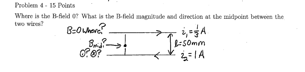 Solved Where is the B-field 0? What is the B-field magnitude | Chegg.com