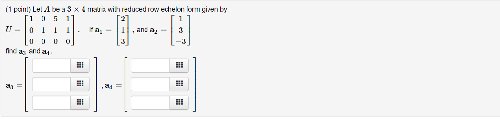Solved Let A be a 3 times 4 matrix with reduced row echelon | Chegg.com