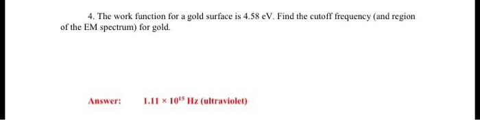 Solved The work function for a gold surface is 4.58 eV. Find | Chegg.com