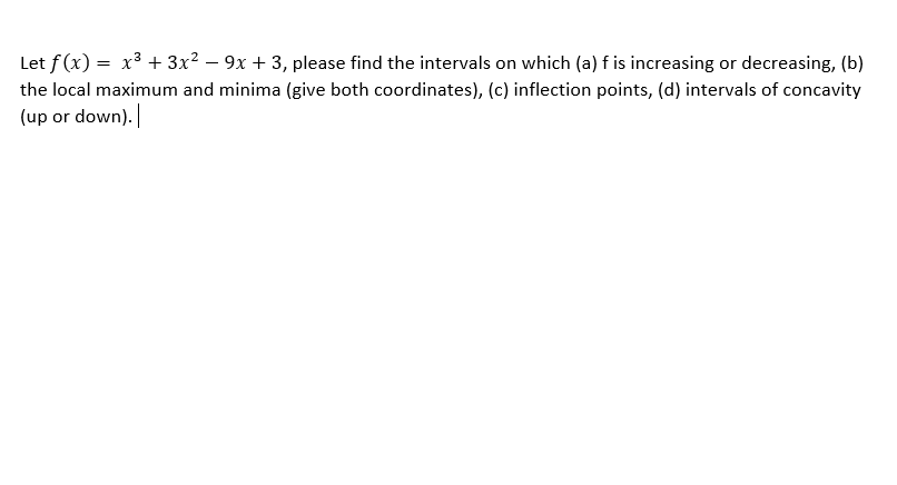 Solved Let f(x) = x^3 + 3x^2 - 9x + 3, please find the | Chegg.com