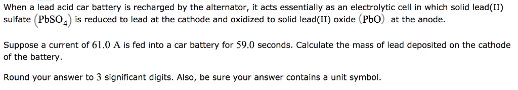 Solved When a lead acid car battery is recharged by the | Chegg.com