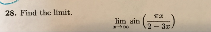 Solved Find the limit lim_x rightarrow infinity sin (pi x/2 | Chegg.com