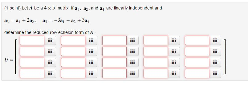 Solved (1 point) Let A be a 4 x 5 matrix. If a1, a2, and a4 | Chegg.com