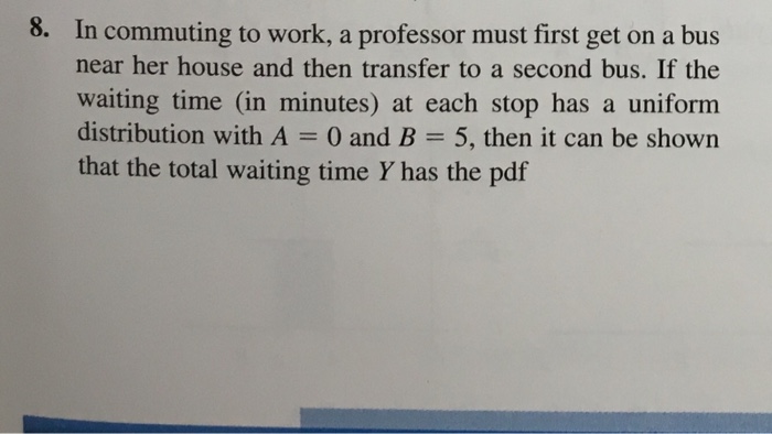 Solved 8. In commuting to work, a professor must first get | Chegg.com