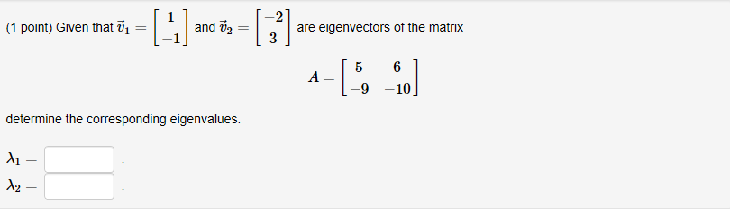Solved (1 point) Given that v1 -1 and U2 are eigenvectors of | Chegg.com
