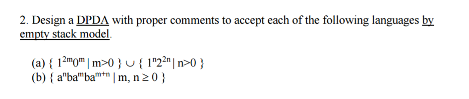 Solved Design a DPDA with proper comments to accept each of | Chegg.com