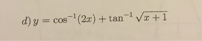 Solved Y = cos^-1 (2x)+ tan ^-1 root x +1 | Chegg.com
