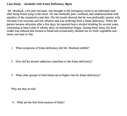 Solved Case Study - Alcoholic with Folate Deficiency (8pts) | Chegg.com