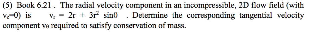 Solved (5) Book 6.21 . The radial velocity component in an | Chegg.com