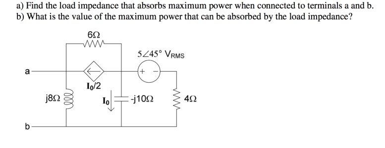 Solved 1) Find the load impedence that absorbs maximum power | Chegg.com