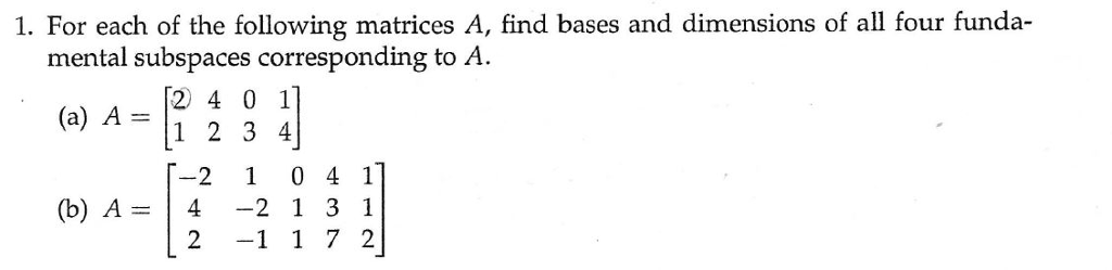 Solved For each of the following matrices A, find bases and | Chegg.com