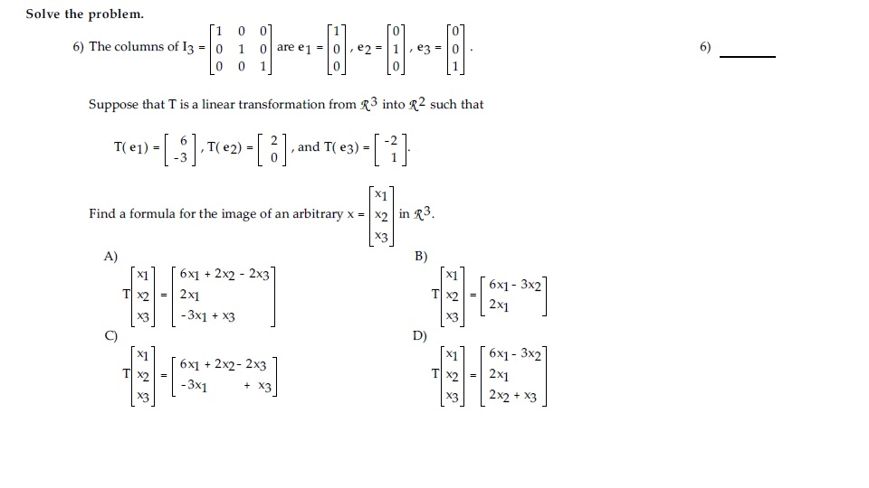 Solve the problem. 6) The columns of I3 = [ ] are e1 | Chegg.com