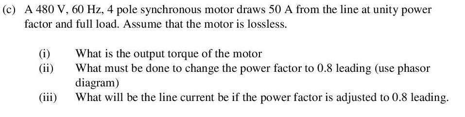 Solved A 480 V, 60 Hz, 4 pole synchronous motor draws 50 A | Chegg.com