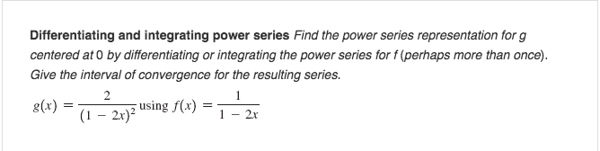 Solved Differentiating and integrating power series Find the | Chegg.com