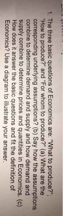 Solved The three basic questions of Economics are: "What to | Chegg.com