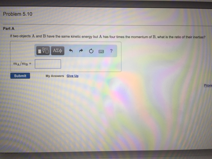 Solved If two objects A and B have the same momentum but A | Chegg.com