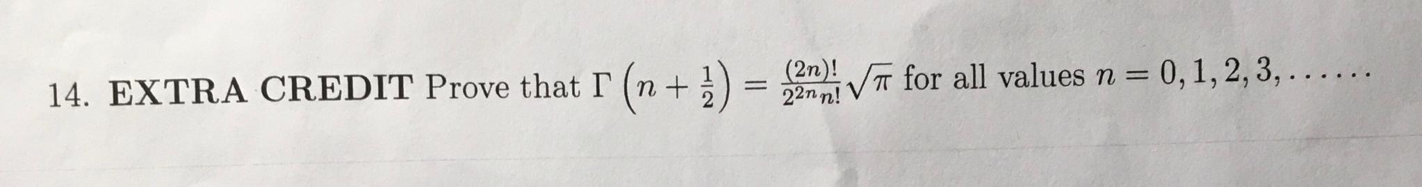 Solved Prove that Gamma (n + 1/2) = (2n)!/2^2n n! Squareroot | Chegg.com