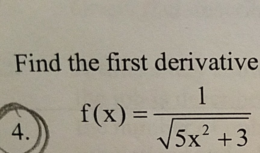 Solved Find the first derivative f (x) 4 5x2 +3 | Chegg.com