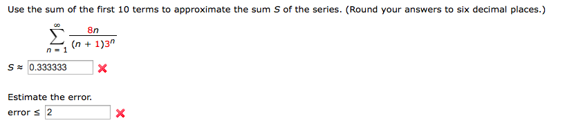 Solved Use The Sum Of The First 10 Terms To Approximate The
