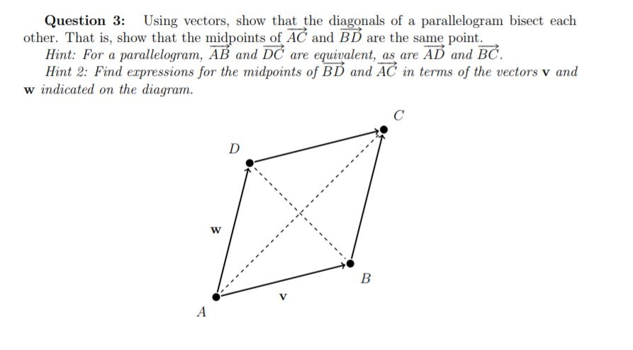 Solved Question 3: Using vectors, show that the diagonals of | Chegg.com