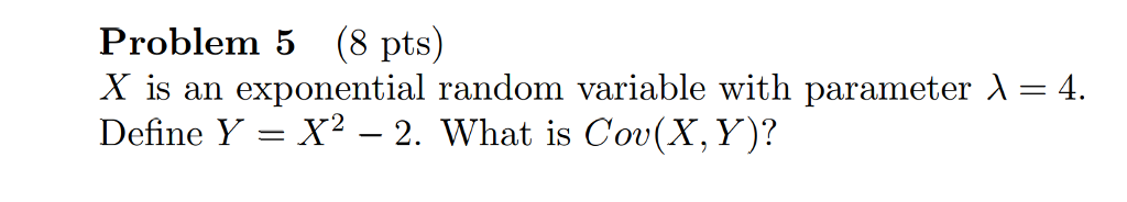 Solved Problem 5 (8 pts) X is an exponential random variable | Chegg.com