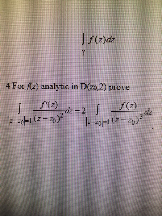 Solved 4 For z) analytic in D(zo, 2) prove f (z) zo) 2- 20 | Chegg.com