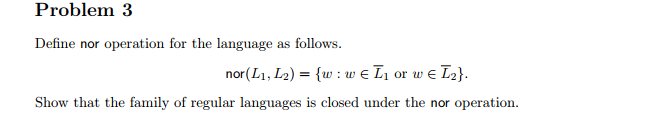 Solved Problem 3 Define nor operation for the language as | Chegg.com