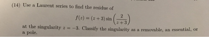 Solved Use a Laurent series to find the residue of at the | Chegg.com