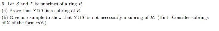 Solved 6. Let S and T be subrings of a ring R. (a) Prove | Chegg.com