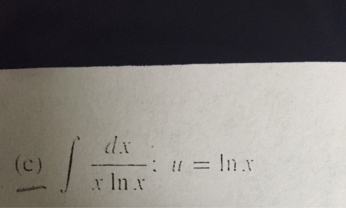 Solved integral dx/x ln x : u = ln x | Chegg.com