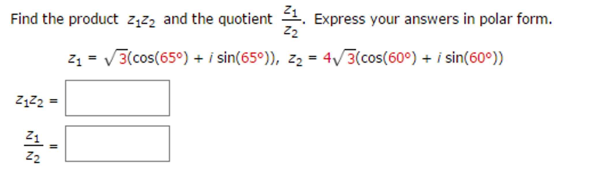 Solved Find the product z_1z_2 and the quotient z_1/z_2. | Chegg.com